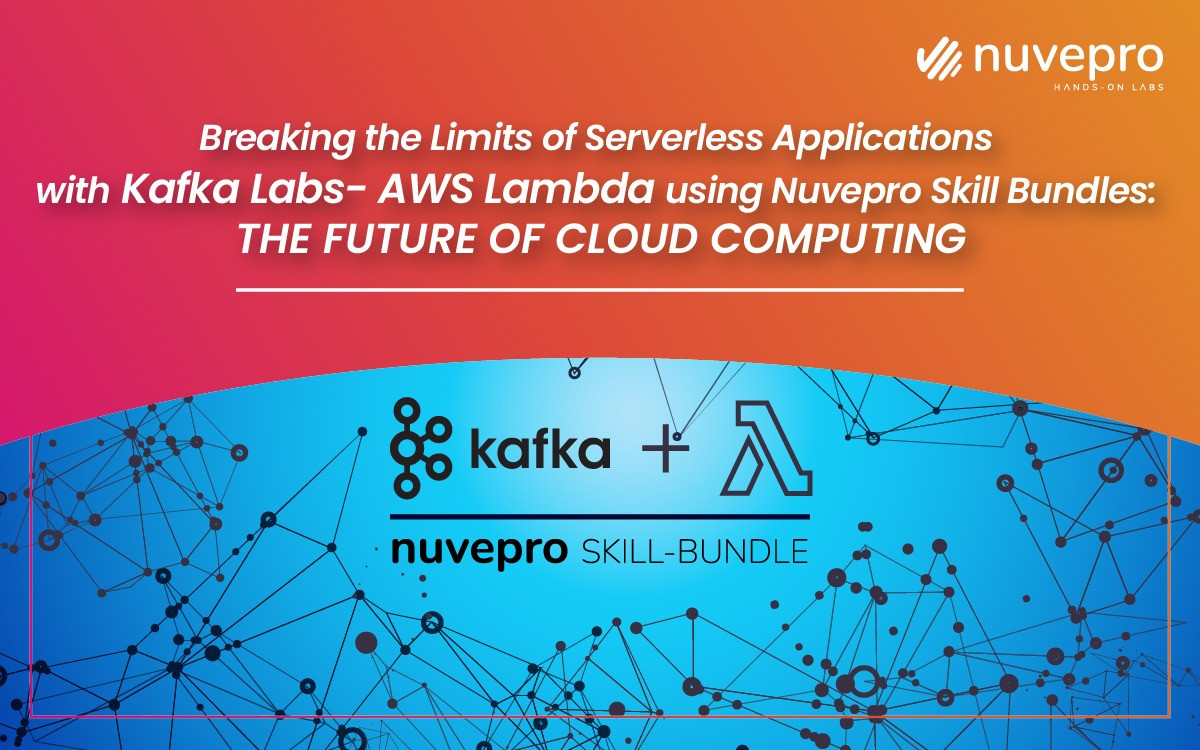 Breaking the Limits of Serverless Applications with Kafka Labs- AWS ... Breaking the Limits of Serverless Applications with Kafka Labs- AWS ...