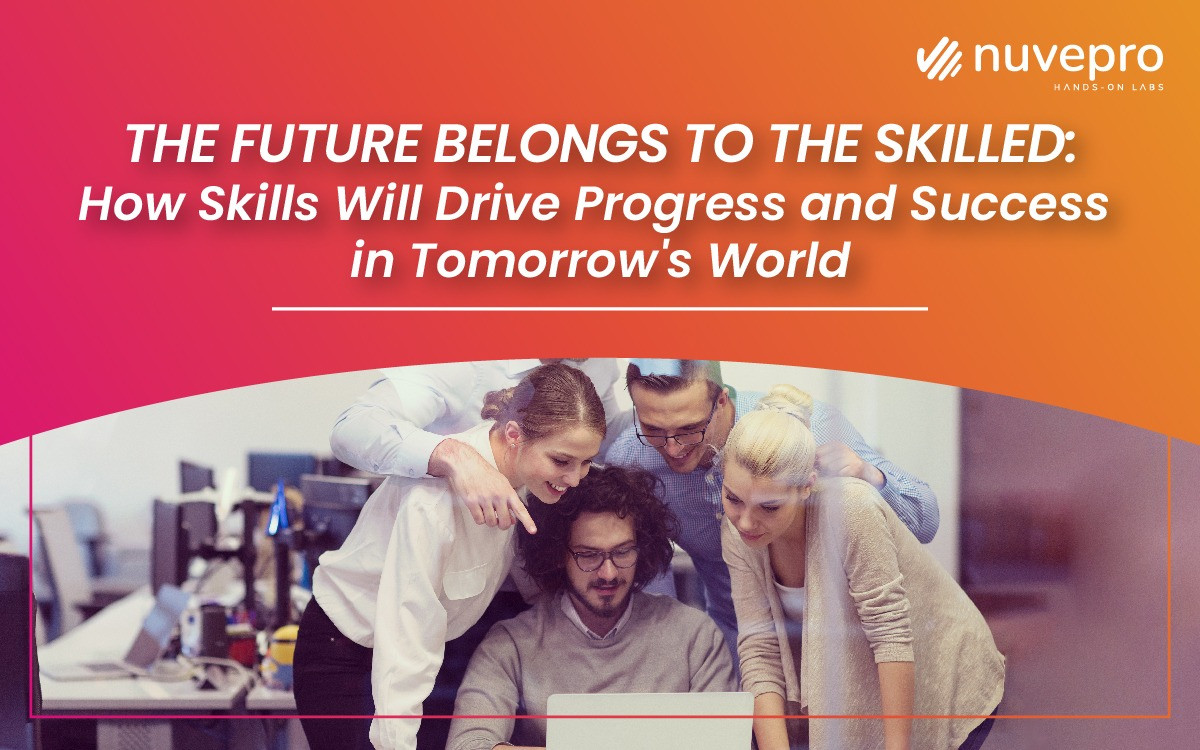 The Future Belongs To The Skilled How Skills Will Drive Progress And